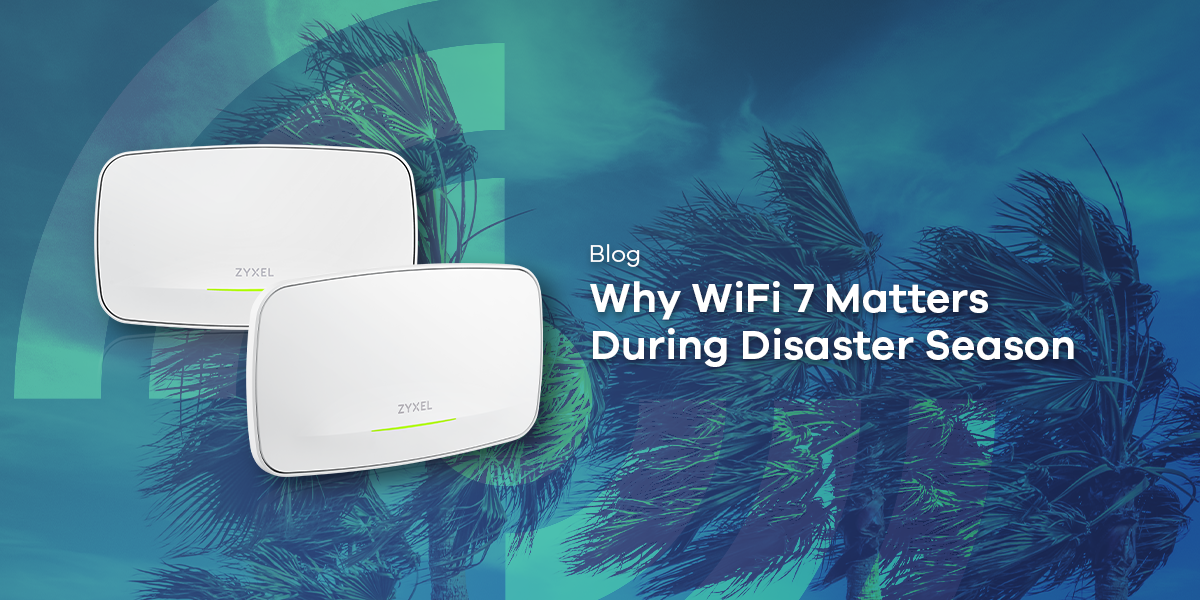Why WiFi 7 Matters During Disaster Season