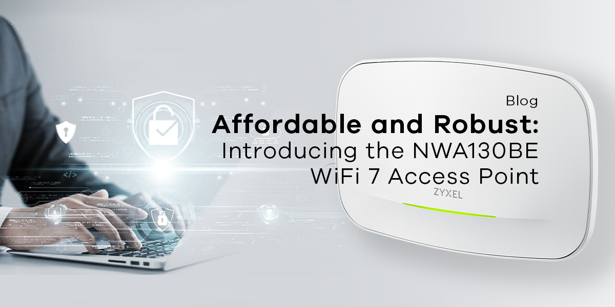 Affordable and Robust: Introducing the NWA130BE WiFi 7 Access Point