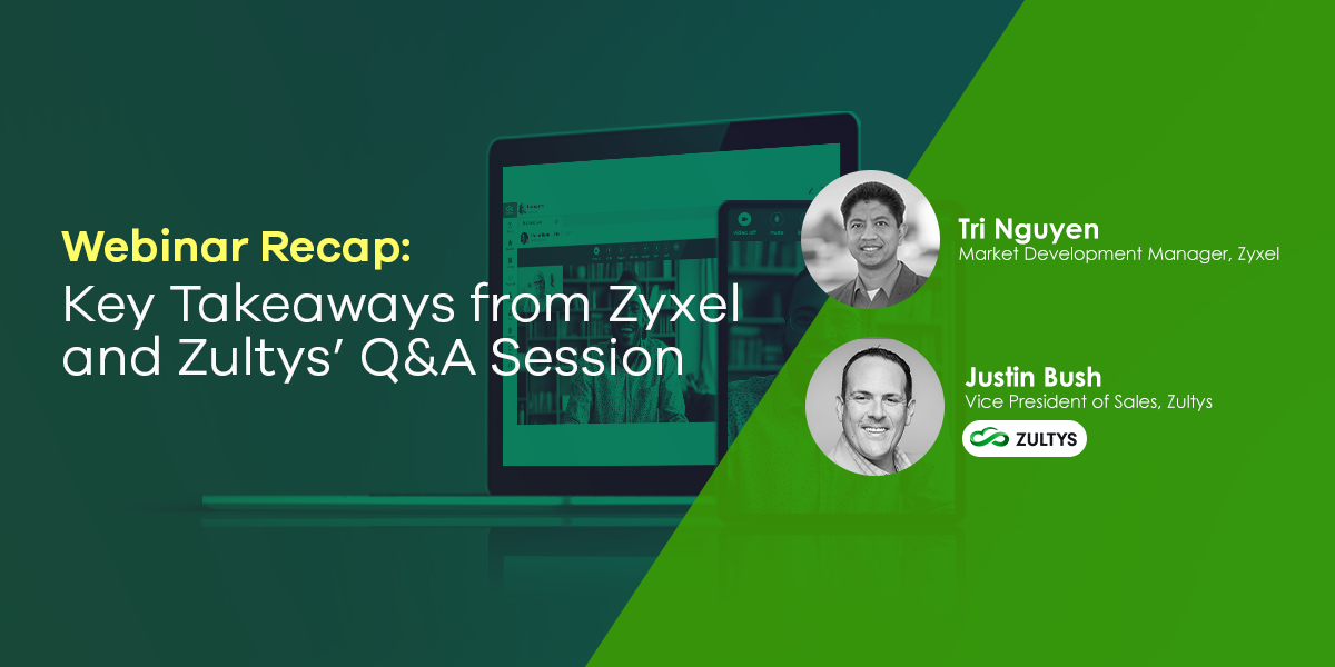 Key Takeaways from Zyxel and Zultys’ Q&A Session - Zyxel & Zultys offer ...